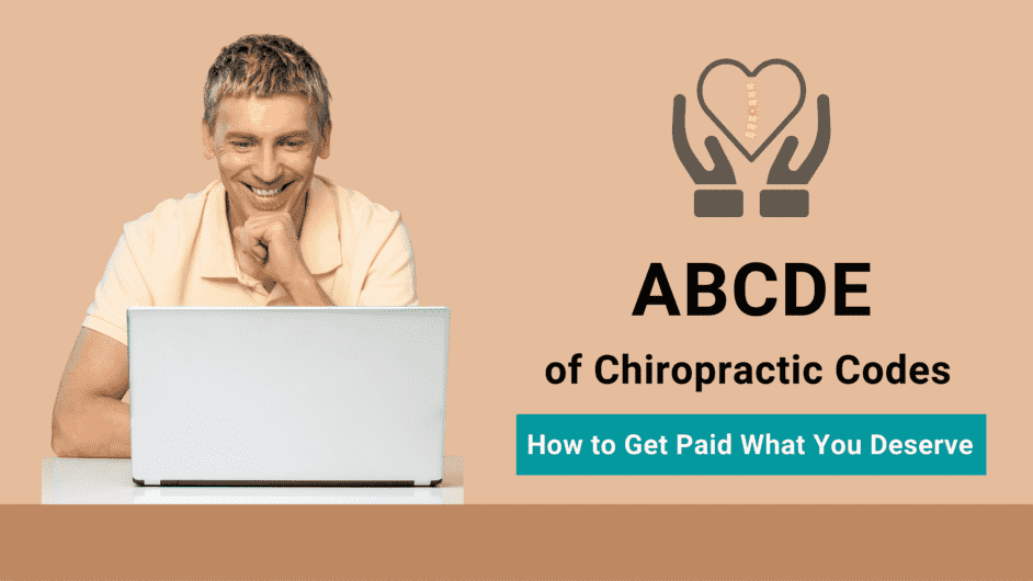 ABCDE of Chiropractic Codes - How to Get Paid What You Deserve