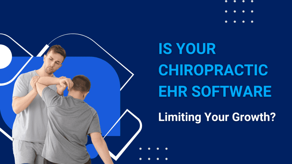 Is Your Chiropractic EHR Software Limiting Your Growth - zHealth
