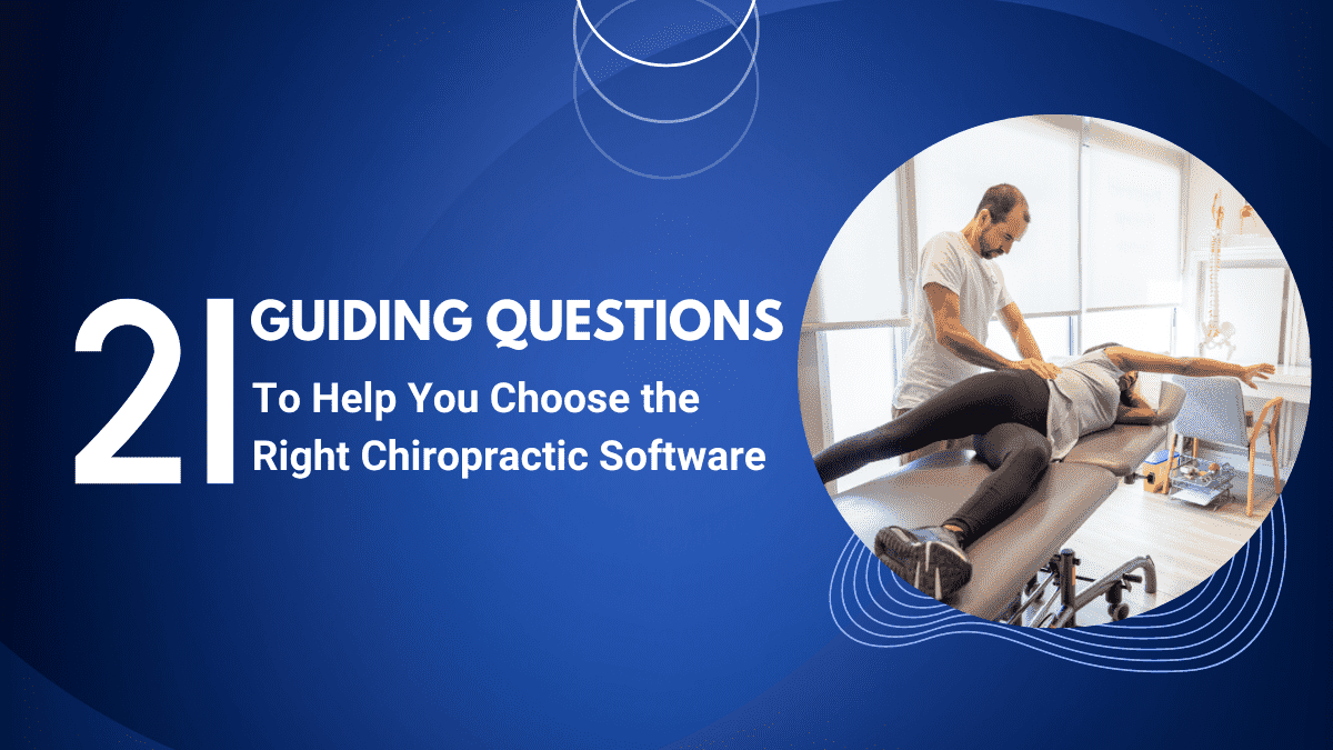 21 Questions to Help You Choose the Right Chiropractic Software