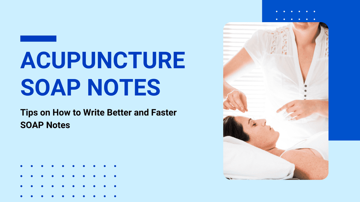 How to Write Better Acupuncture SOAP Notes - zHealth