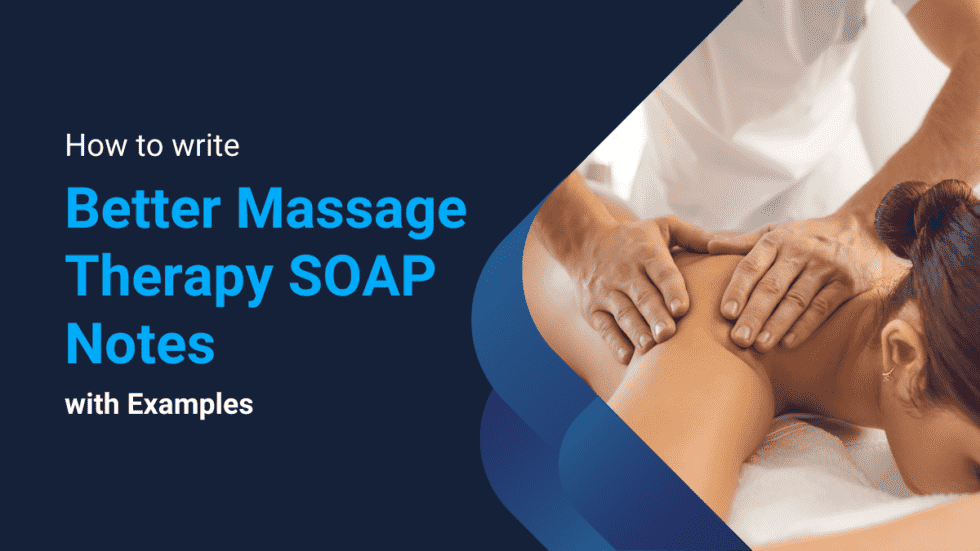 How to Write Effective Massage Therapy SOAP Notes with Examples